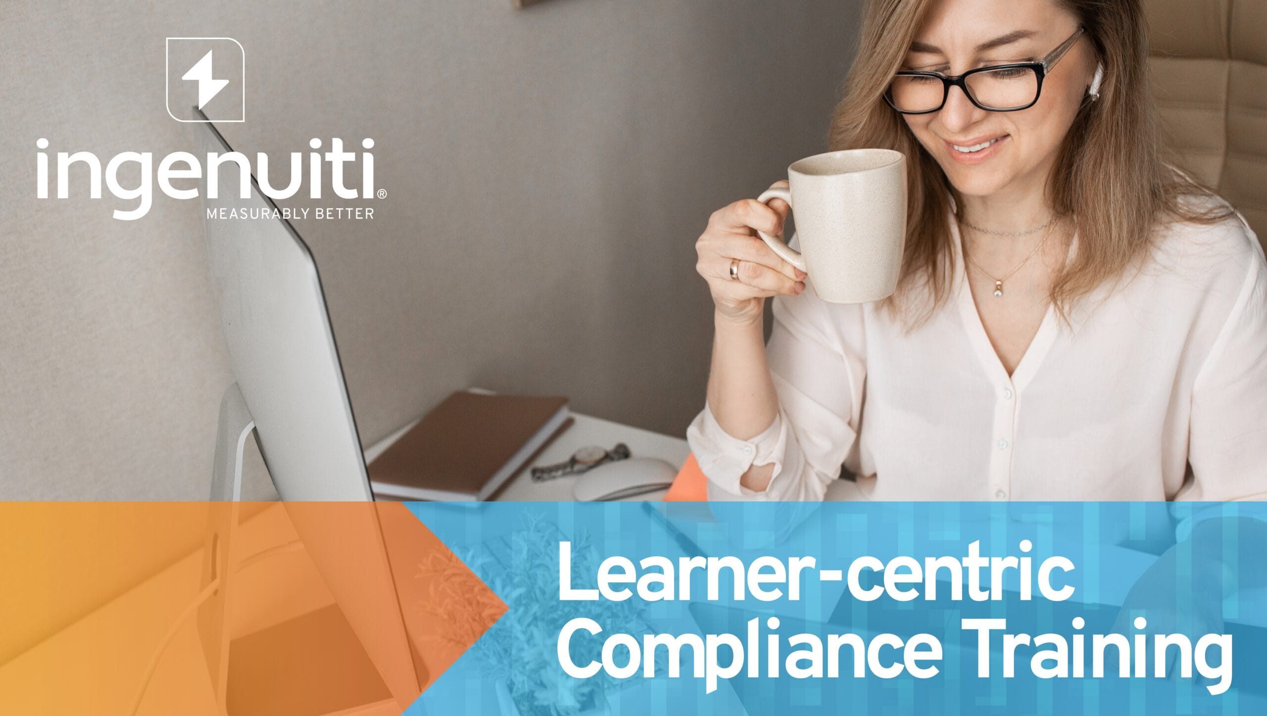 Why Learner-centric Compliance Training Matters - Ingenuiti