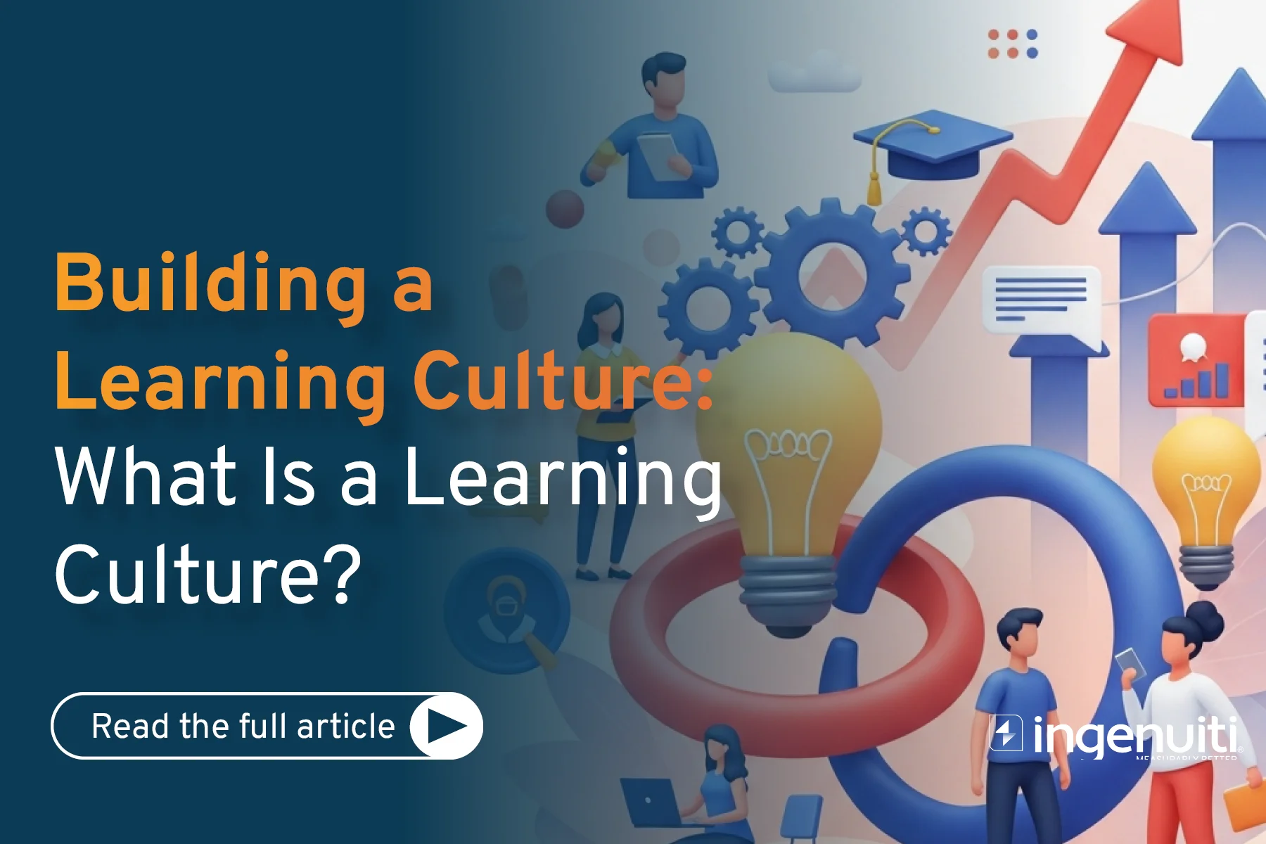 Building a Learning Culture: What Is a Learning Culture? - Ingenuiti