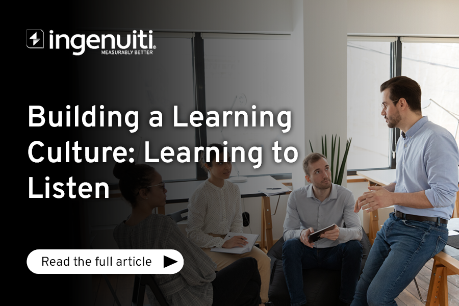 Building a Learning Culture: Learning to Listen - Ingenuiti